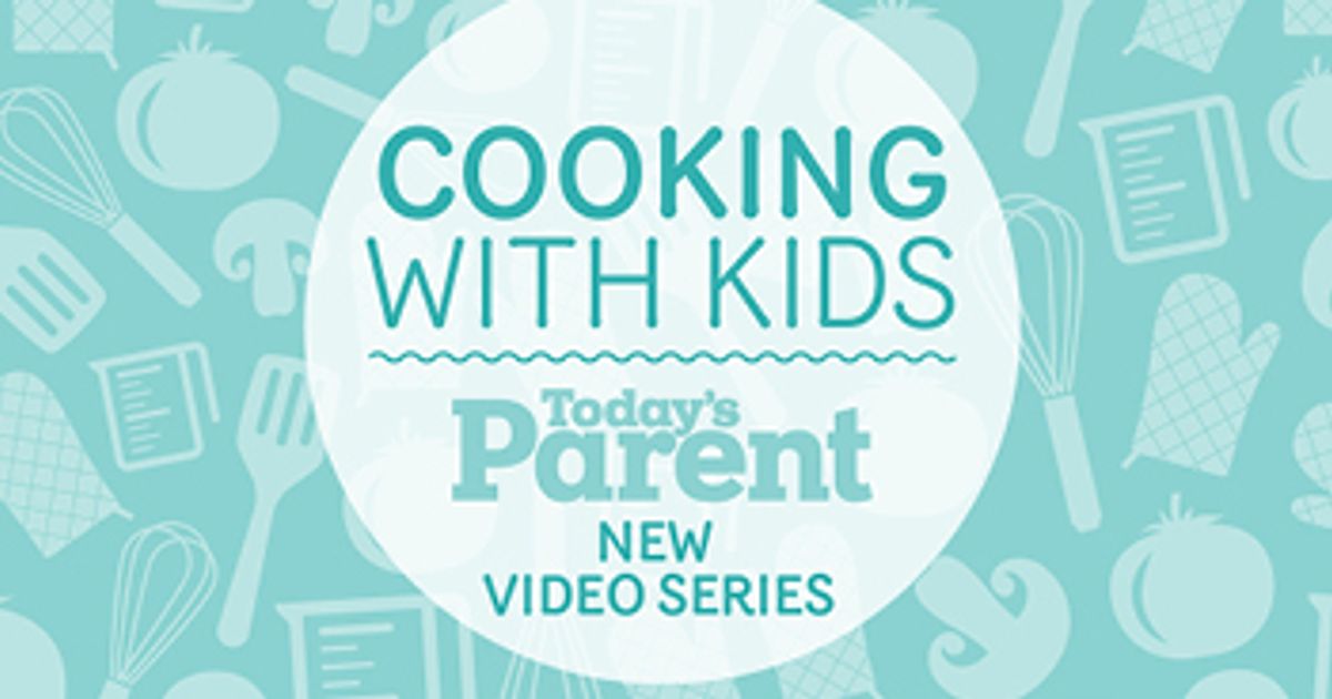 Kids recipes: New Cooking With Kids video series - Today's Parent