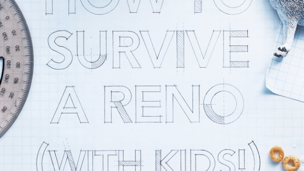 How to survive a reno (with kids!) - Today's Parent - Today's Parent